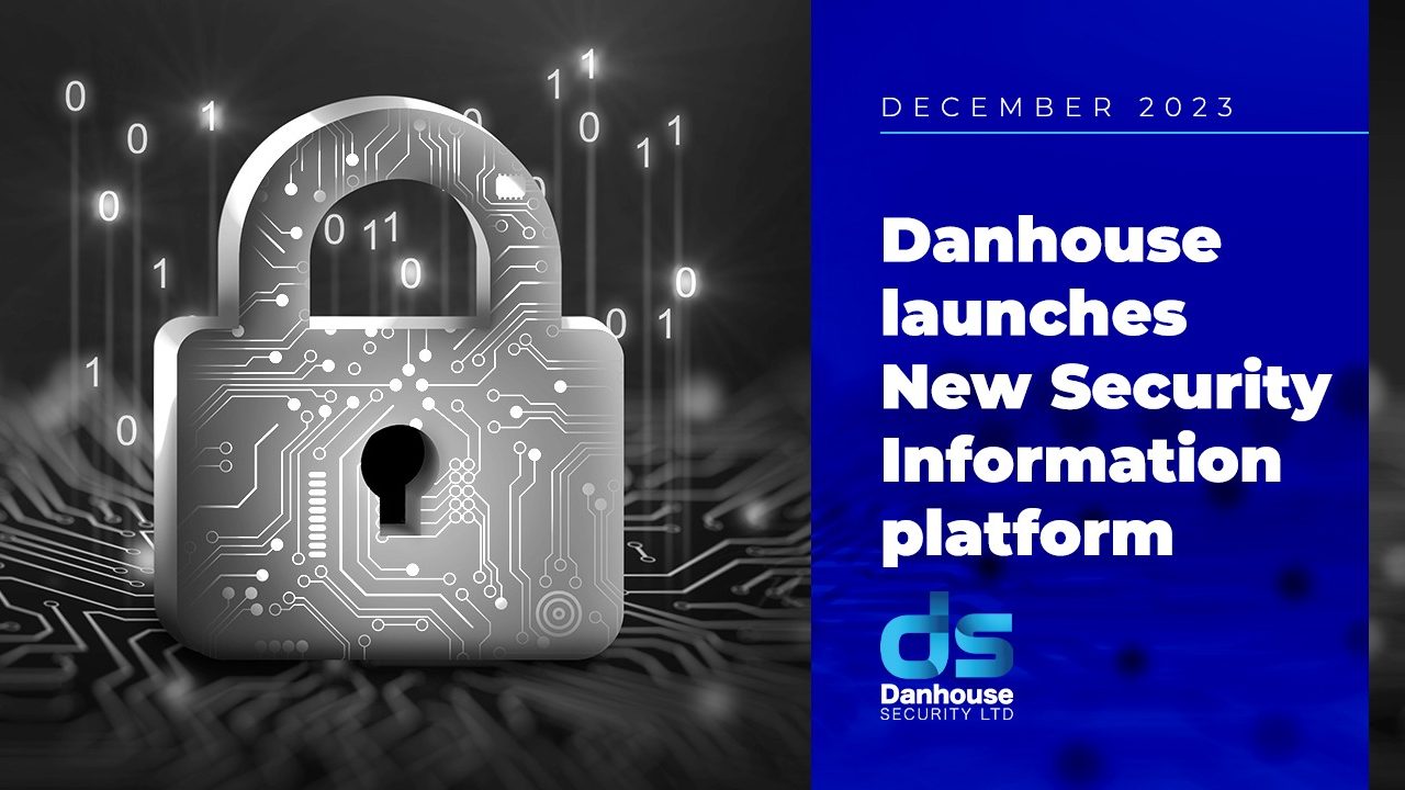 Danhouse Security Launches Security Information Platform - Danhouse